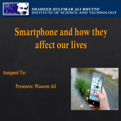 Smartphone and how they affect our lives | PPT