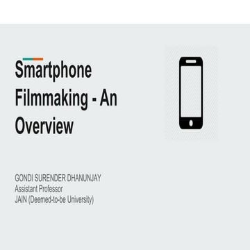 Smartphone filmmaking an overview - g.s.dhanunjay | PPTX