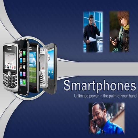 Smartphones: Unlimited power in the palm of your hand | PPTX