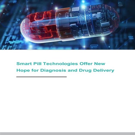 Smart Pill Technologies Offer New Hope for Diagnosis and Drug Delivery ...