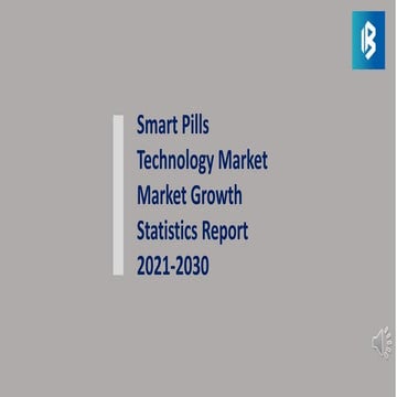 Smart Pills Technology Market Growth Statistics Report 2021-2030 | PPTX