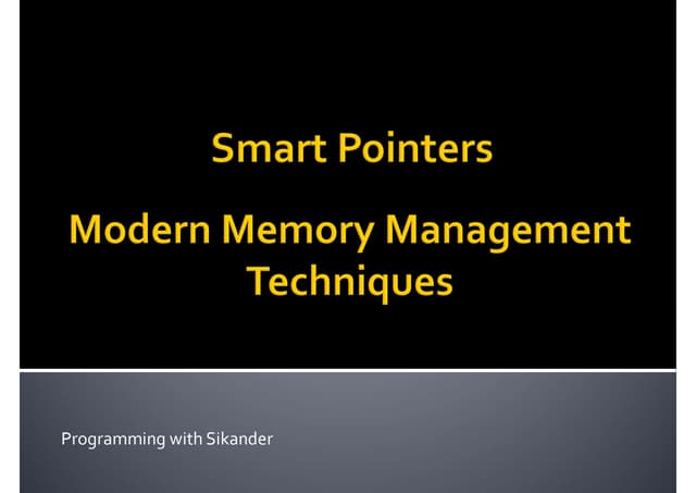 Smart Pointers, Modern Memory Management Techniques | PPT Smart Pointers, Modern Memory Management Techniques | PPT