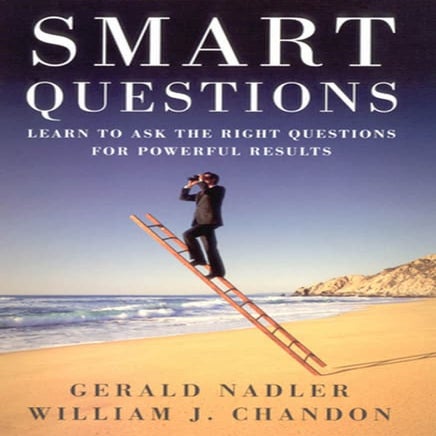 Smart Questions Learn to Ask the Right Questions for Powerful Results ...