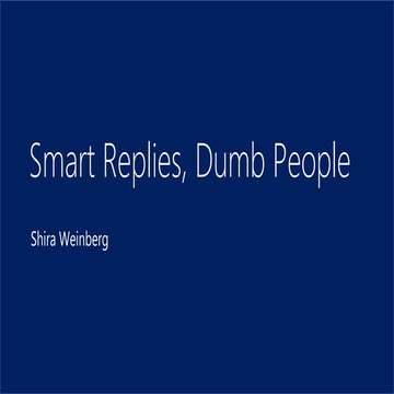 Smart replies, dumb people | PPT