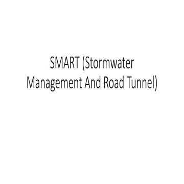 SMART (Stormwater Management And Road Tunnel) (1).pptx