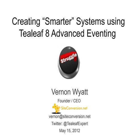 Tealeaf: Creating Smarter Systems using Tealeaf 8 Advanced Eventing | PPT