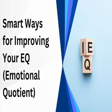 Smart Ways for Improving Your EQ (Emotional Quotient).pptx