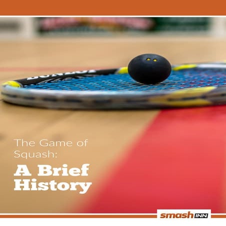 The Game of Squash: A Brief History | PDF