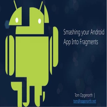 Smash your Android App into Fragments | PPT