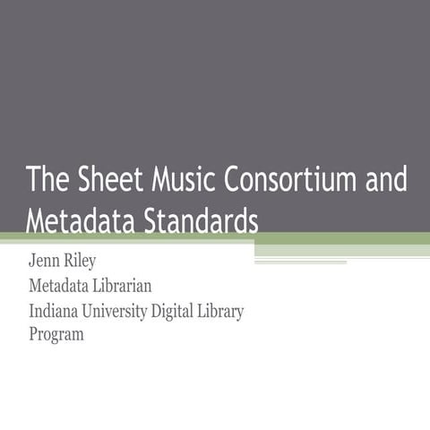 The Sheet Music Consortium and Metadata Standards | PPT