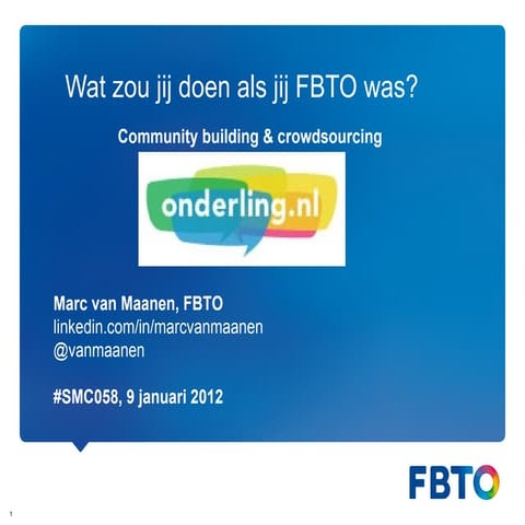 Community building & crowdsourcing door FBTO - Marc van Maanen - Social ...