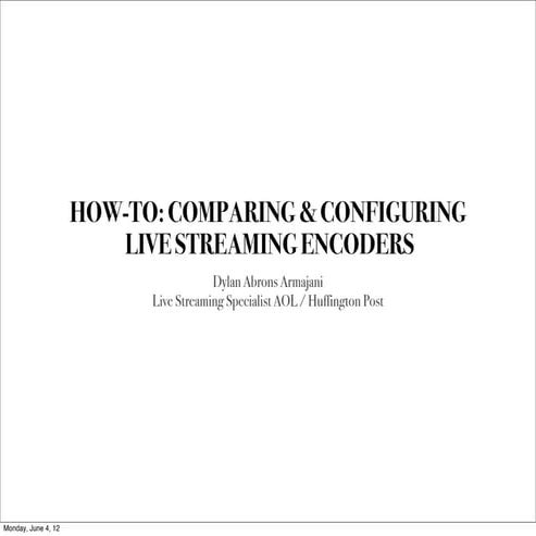 How To - Comparing and Configuring live streaming encoders | PPT