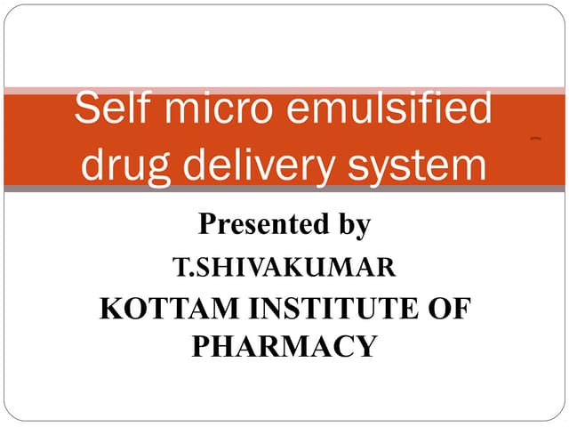Self micro-emulsifying drug delivery system (SMEDDS) | PPTX