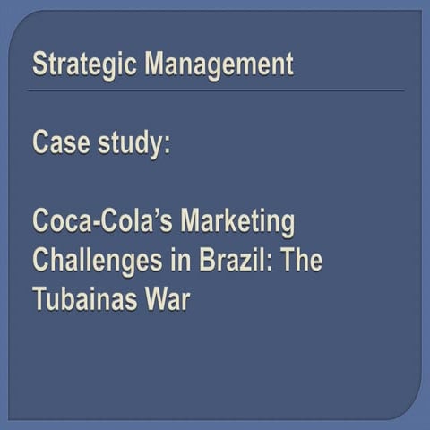 Coca-Cola’s Marketing Challenges in Brazil: The Tubainas War | PPT