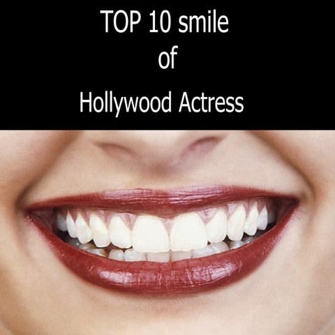 Top 10 smile :) form hollywood | PPT