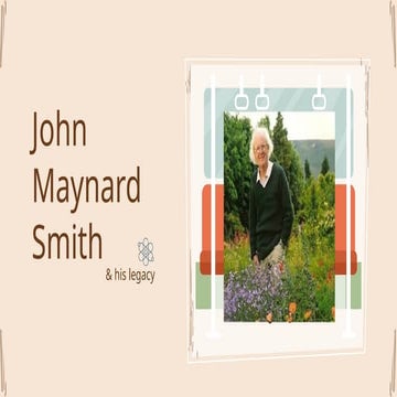 John Maynard Smith and His Legacy.pptx
