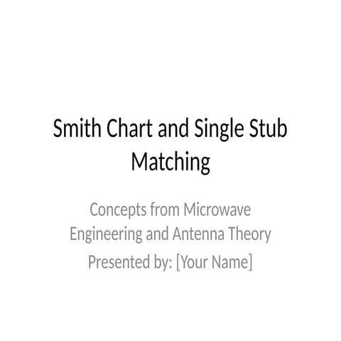 Smith_Chart_Single_StubSINGLE SNUB FOR ENGINEERING.pptx