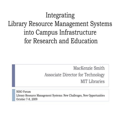 Smith, "Integrating Library Resource Management Systems into Campus Infrastructure for Research ...
