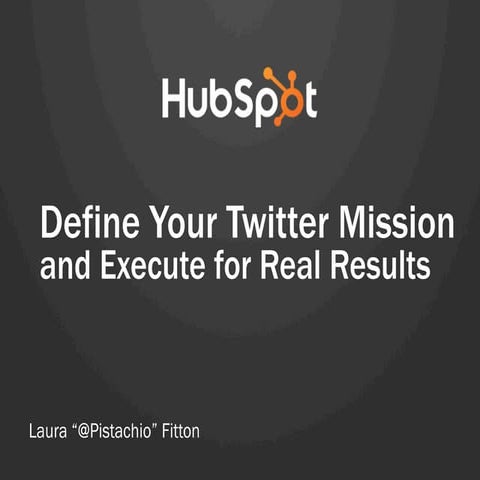 Define Your Twitter Mission and Execute for Real Results | PDF