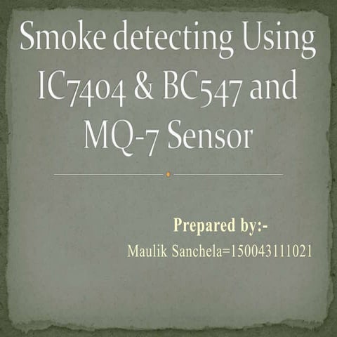 Smoke detecting using MQ7, IC 7404, BC547 | PPTX