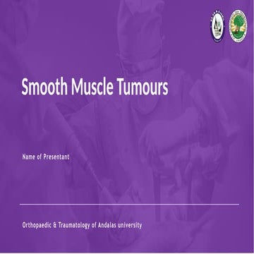 Smooth Muscle Tumours orthopaedic presentation | PPTX
