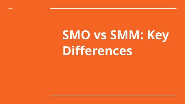 Key Differences Between SMO And SMM.pptx Key Differences Between SMO And SMM.pptx