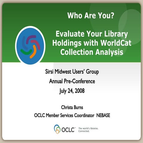 Who Are You? Evaluate Your Library Holdings with WorldCat Collection ...