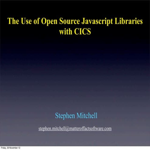 The Use Of Open Source Javascript Libraries With Cics Ppt 