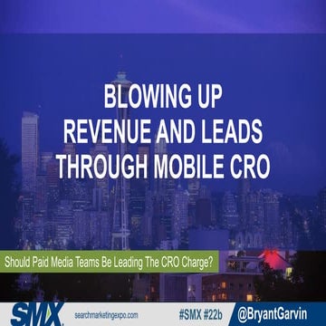 Blowing Up Revenue Through Mobile CRO - SMX Advanced 2015 | PPT