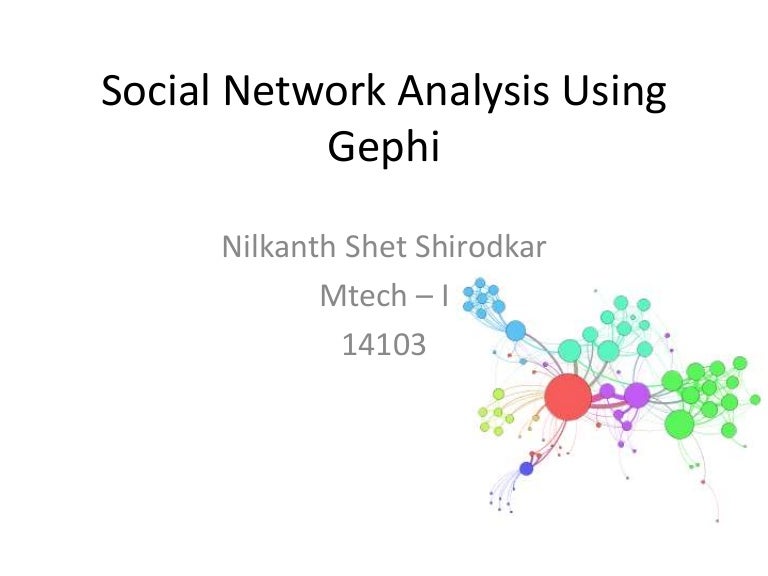 Social Network Analysis Using Gephi Social Network Analysis Using Gephi