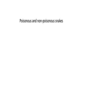 Poisonous and non poisonous snakes | PPTX