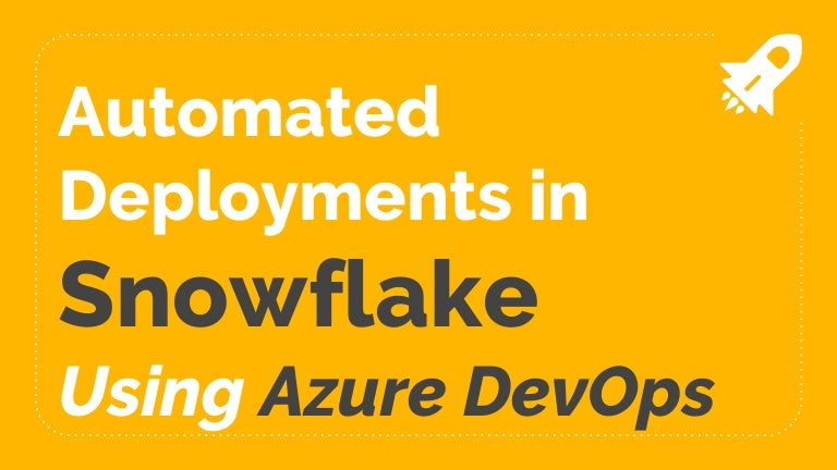 Snowflake Automated Deployments Cicd Pipelines