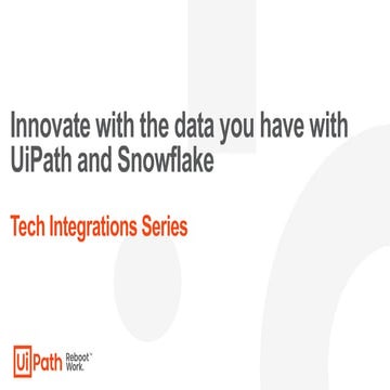 Innovate with the data you have with UiPath and Snowflake.pdf