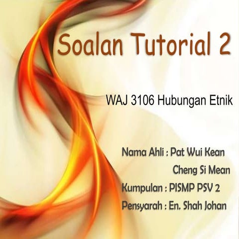 Soalan tutorial 2 - hubungan etnik WAJ 3107 | PPTX