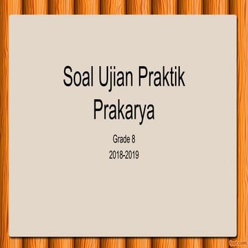 Soal ujian praktik prakarya kelas 8 semester 1 2018 2019 | PPTX