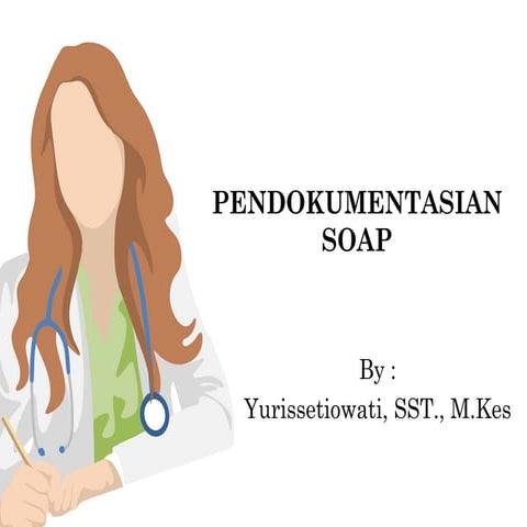 METODE PENDOKUMENTASI SOAPER DAN SOAPIE-KELOMPOK 7.pptx
