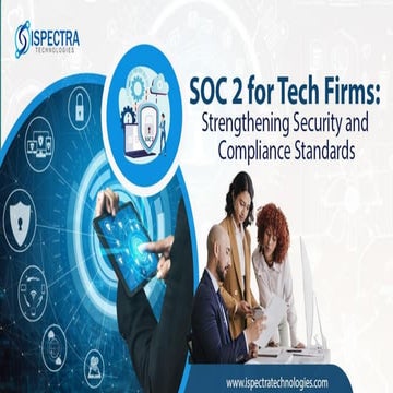 SOC 2 for Tech Firms- Strengthening Security and Compliance Standards | PPT