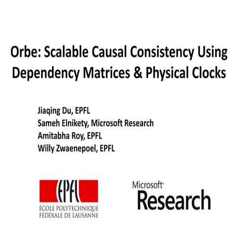 Orbe Scalable Causal Consistency Using Dependency Matrices And Physical Clocks Ppt