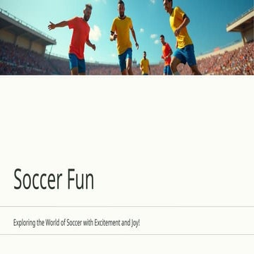 This is a powerpoint about Soccer Fun.pptx