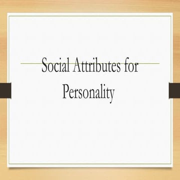 Social-Attributes-for-Personality.phdhdvvdbdptx | PPTX