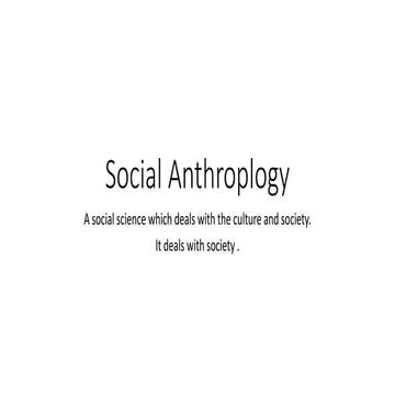 Social Anthropology as a Science encompassing all domains of life.pptx