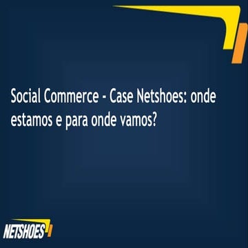 Social commerce - Case Netshoes | PPT