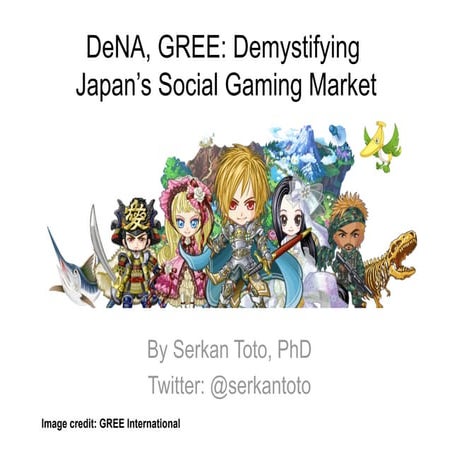 DeNA, Mobage, GREE: Demystifying Japan’s Social Gaming Market | PPT