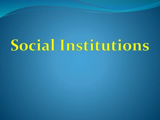 Information about Social-Institutions .ppt