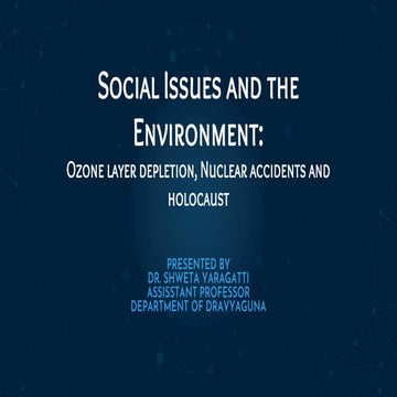 Social Issues and the Environment Ozone layer depletion, Nuclear accidents and holocaust.pptx