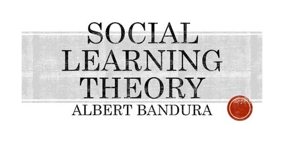 Albert bandura and social learning theory | PPTX