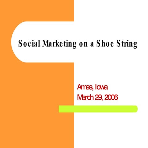 2006 Iowa Public Health Conference: Social Marketing On A Shoe String | PPT