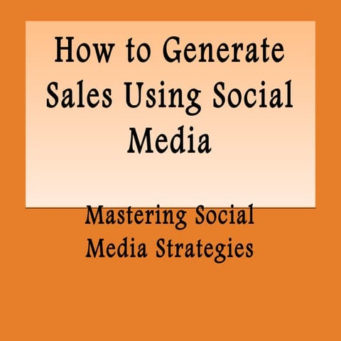 How to Generate Sales Using Social Media | PPT