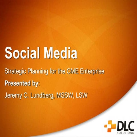 Strategic Planning for Social Media in the CME Enterprise | PPT