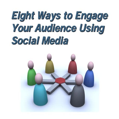 Eight Ways to Engage Your Audience Using Social Media | PDF